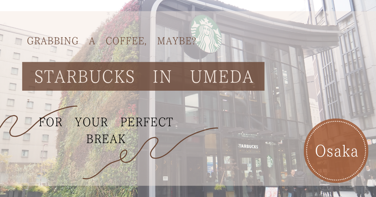 Exploring Umeda: The Ultimate Starbucks Guide